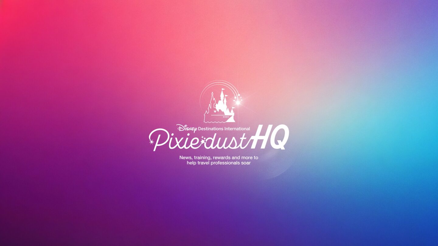 Disney Destinations International Launches Pixie Dust HQ For Agents - Travel Pursuit